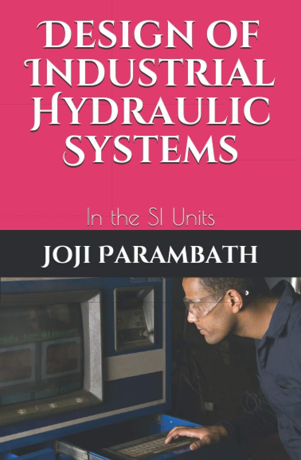 Design of Industrial Hydraulic Systems (In the SI Units) by Joji ...