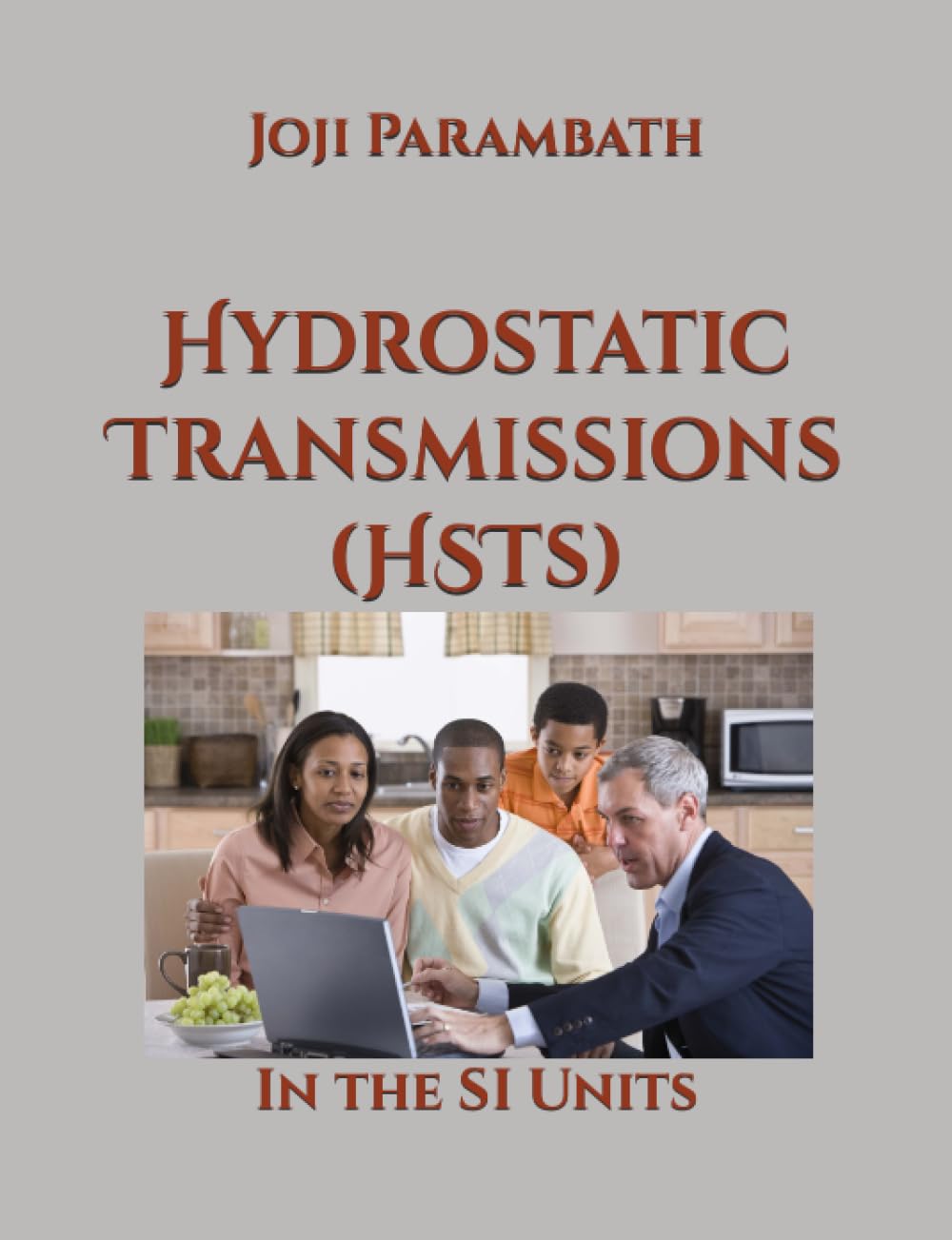 Hydrostatic Transmissions (HSTs) (In the SI Units) by Joji Parambath ...