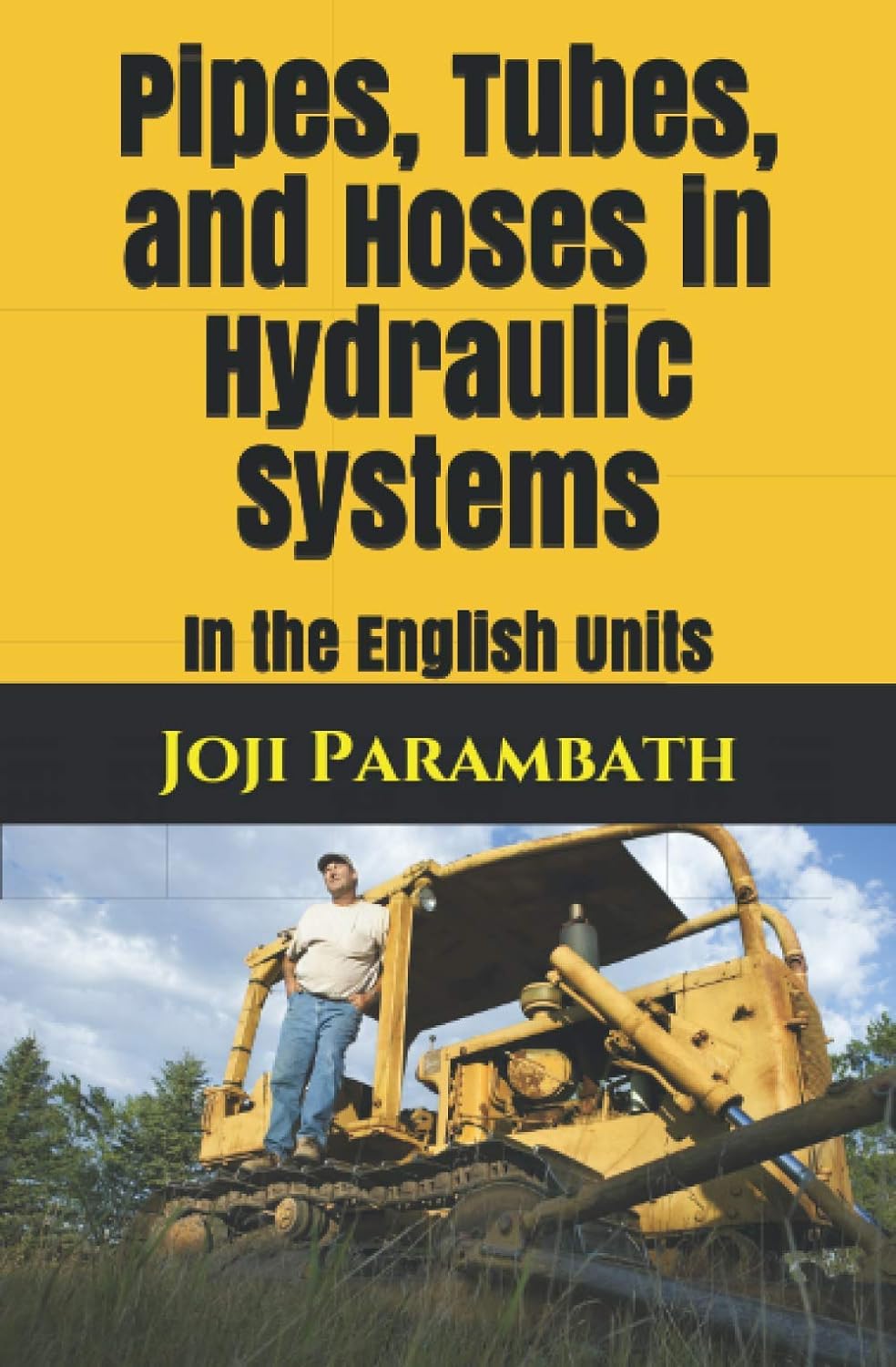Pipes, Tubes, and Hoses in Hydraulic Systems (In the English Units) by Joji Parambath – joji books